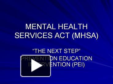 MENTAL HEALTH SERVICES ACT (MHSA) presentation | free to view