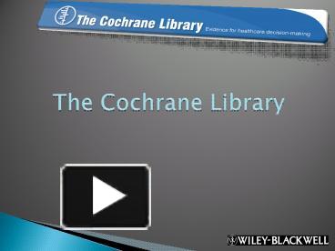 PPT – The Cochrane Library PowerPoint presentation | free to view - id ...