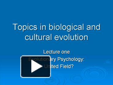 Topics in biological and cultural evolution presentation | free to view