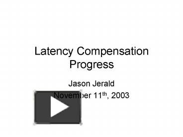PPT – Latency Compensation Progress PowerPoint presentation | free to ...