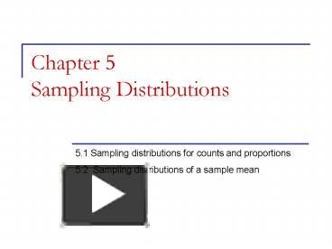 Chapter 5 Sampling Distributions presentation | free to view