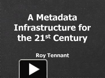 PPT – Roy Tennant PowerPoint presentation | free to view - id: b7bcf-MTI1M