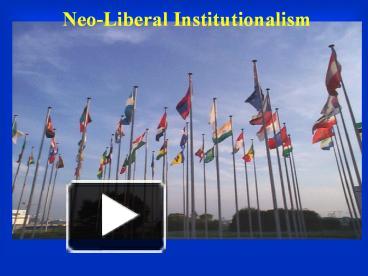 Neo-Liberal Institutionalism presentation | free to download