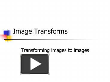 PPT – Image Transforms PowerPoint presentation | free to download - id ...