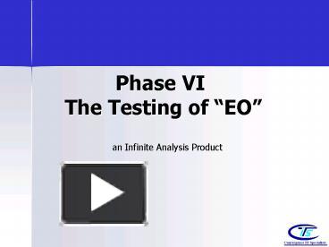 Phase VI The Testing of EO presentation | free to view