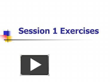 Session 1 Exercises presentation | free to view