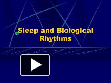 Sleep and Biological Rhythms presentation | free to view
