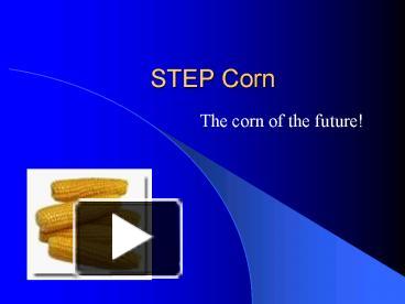 STEP Corn presentation | free to view