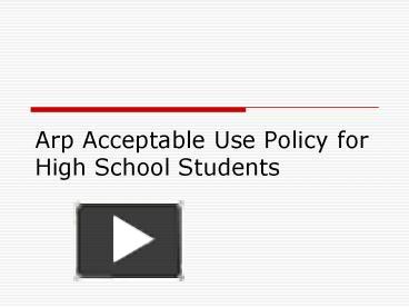 PPT – Arp Acceptable Use Policy for High School Students PowerPoint ...