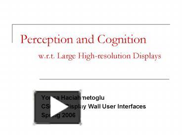 PPT – Perception and Cognition w'r't' Large Highresolution Displays ...