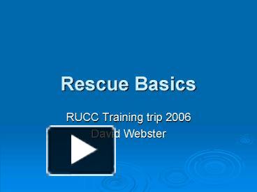 Rescue Basics presentation | free to view