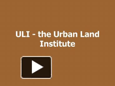 ULI the Urban Land Institute presentation | free to view