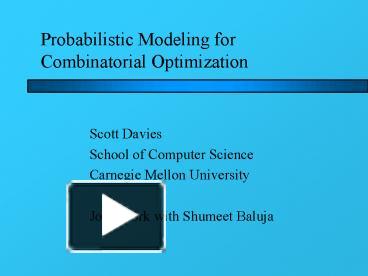 PPT – Probabilistic Modeling for Combinatorial Optimization PowerPoint ...