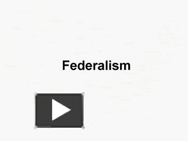 PPT – Federalism PowerPoint presentation | free to view - id: bcf13-ZDc1Z