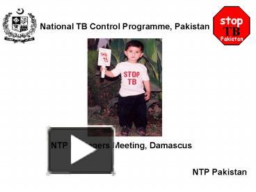 National TB Control Programme, Pakistan presentation | free to view