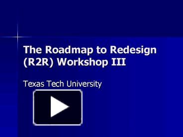 PPT – The Roadmap to Redesign R2R Workshop III PowerPoint presentation ...