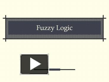 PPT – Fuzzy Logic PowerPoint presentation | free to download - id ...