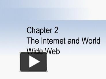 Chapter 2 The Internet and World Wide Web presentation | free to view