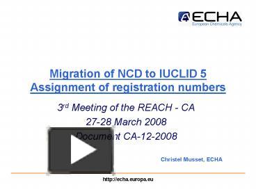 PPT – Migration of NCD to IUCLID 5 Assignment of registration numbers ...