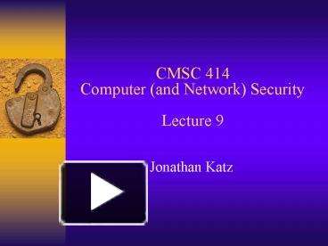 PPT – CMSC 414 Computer and Network Security Lecture 9 PowerPoint ...