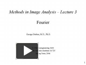 PPT – Methods in Image Analysis Lecture 3 Fourier PowerPoint ...