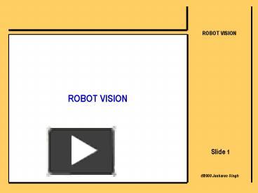 PPT – Robot vision PowerPoint presentation | free to view - id: c1050-ZDc1Z