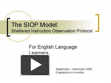 The SIOP Model: Sheltered Instruction Observation Protocol presentation ...