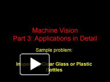 PPT – Machine Vision Part 3: Applications in Detail PowerPoint ...