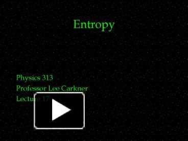 PPT – Entropy PowerPoint presentation | free to view - id: c2e64-YmZjM