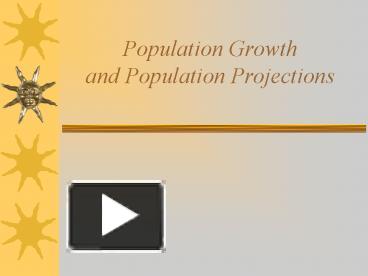 Population Growth and Population Projections presentation | free to view