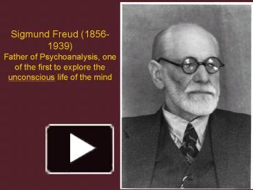 Sigmund Freud 18561939 Father of Psychoanalysis, one of the first to ...