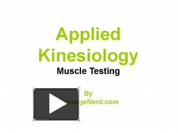 PPT – Applied Kinesiology Muscle Testing By MassageNerd'com PowerPoint ...