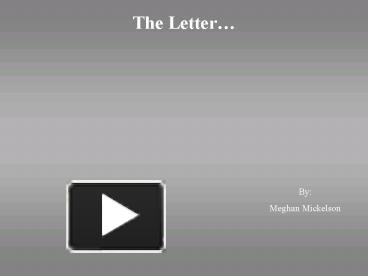 PPT – The Letter PowerPoint presentation | free to view - id: c3d75-ZDc1Z