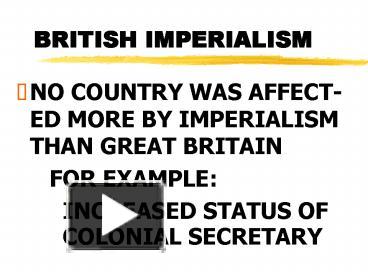 PPT – BRITISH IMPERIALISM PowerPoint presentation | free to view - id ...