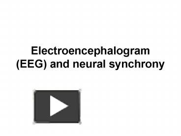 Electroencephalogram EEG and neural synchrony presentation | free to view
