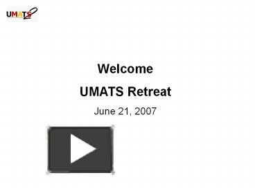 UMATS Retreat presentation | free to download