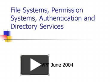 PPT – File Systems, Permission Systems, Authentication and Directory ...