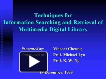 PPT – Techniques for Information Searching and Retrieval of Multimedia ...