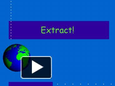 PPT – Extract PowerPoint presentation | free to view - id: c4b50-ZDc1Z