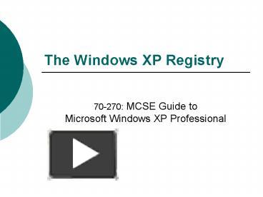 The Windows XP Registry presentation | free to view