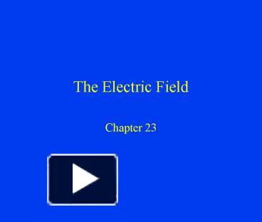 PPT – The Electric Field PowerPoint presentation | free to download ...