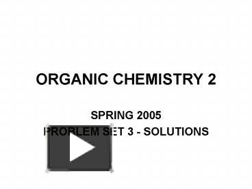 PPT – ORGANIC CHEMISTRY 2 PowerPoint presentation | free to view - id ...