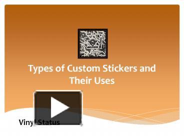 Types of Custom Stickers and Their Uses presentation | free to view