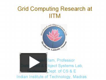Grid Computing Research at IITM presentation | free to view