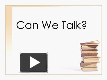 PPT – Can We Talk PowerPoint presentation | free to view - id: c6808-ZDc1Z