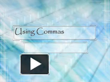 PPT – Using Commas PowerPoint presentation | free to view - id: c71b-OTRiZ