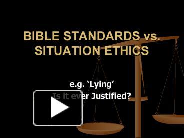PPT – BIBLE STANDARDS vs. SITUATION ETHICS PowerPoint presentation ...