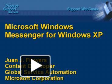 Microsoft Windows Messenger for Windows XP Juan J. Flowers Content ...