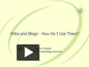 Wikis and Blogs: How Do I Use Them presentation | free to view