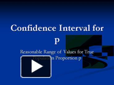 PPT – Confidence Interval for p PowerPoint presentation | free to ...